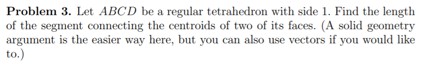 Solved Problem 3. Let ABCD be a regular tetrahedron with | Chegg.com