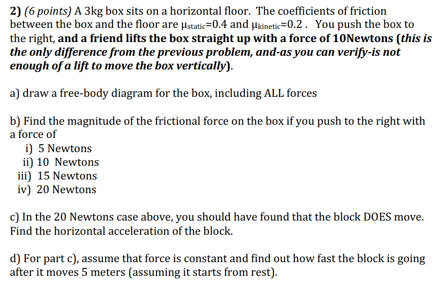 Solved 2) (6 points) A 3kg box sits on a horizontal floor. | Chegg.com