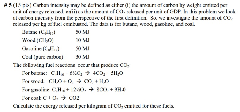 Solved # 5 (15 pts) Carbon intensity may be defined as | Chegg.com