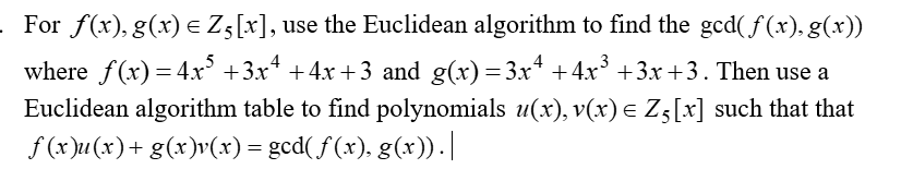 Solved For f(x),g(x)∈Z5[x], use the Euclidean algorithm to | Chegg.com