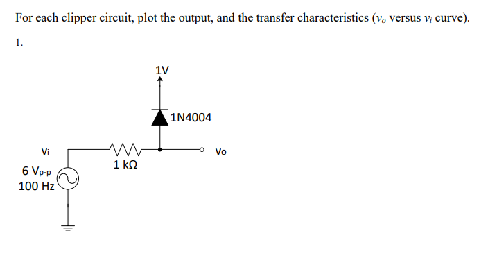 Solved For each clipper circuit, plot the output, and the | Chegg.com