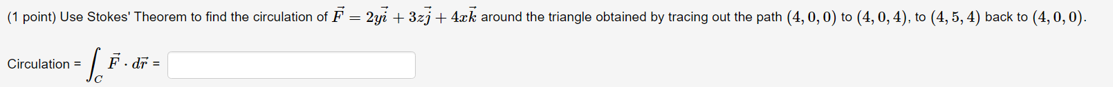 Solved (1 point) Use Stokes' Theorem to find the circulation | Chegg.com