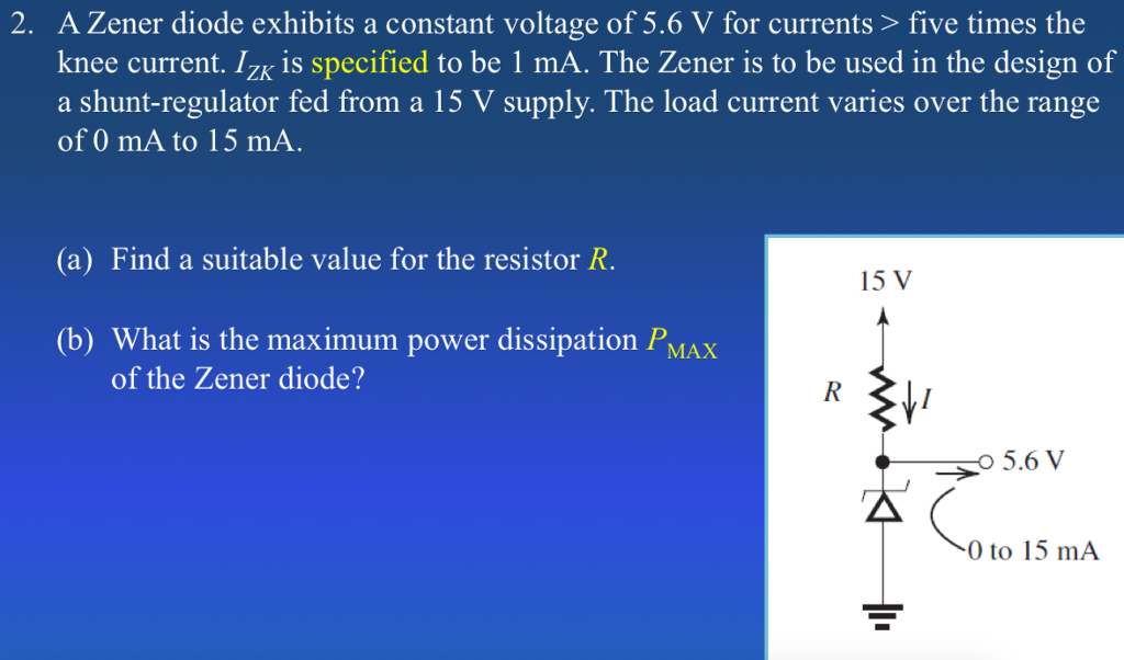 Solved 2. A Zener diode exhibits a constant voltage of 5.6 V | Chegg.com