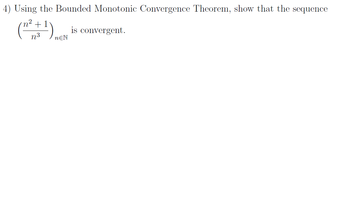 Solved 4) Using the Bounded Monotonic Convergence Theorem, | Chegg.com