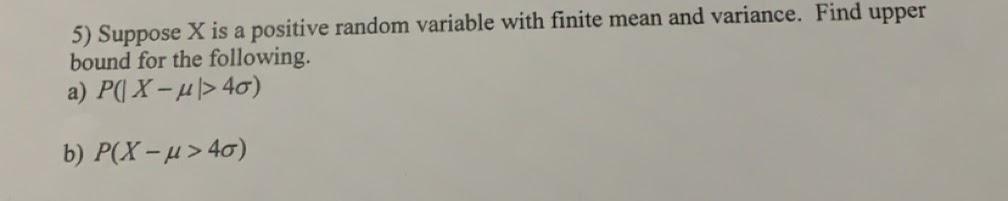 Solved 5) Suppose X is a positive random variable with | Chegg.com