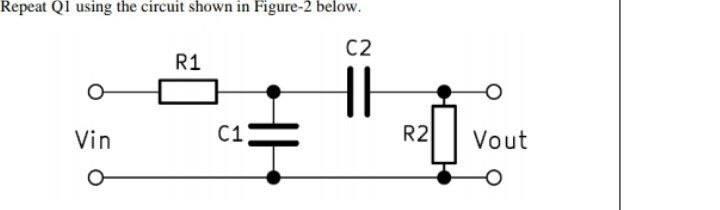 Solved Repeat Q1 using the circuit shown in Figure-2 below. | Chegg.com