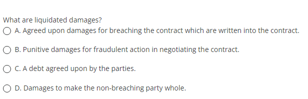 Solved What are liquidated damages? A. Agreed upon damages | Chegg.com
