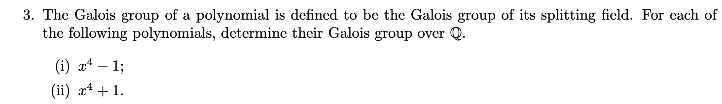 Solved 3. The Galois group of a polynomial is defined to be | Chegg.com