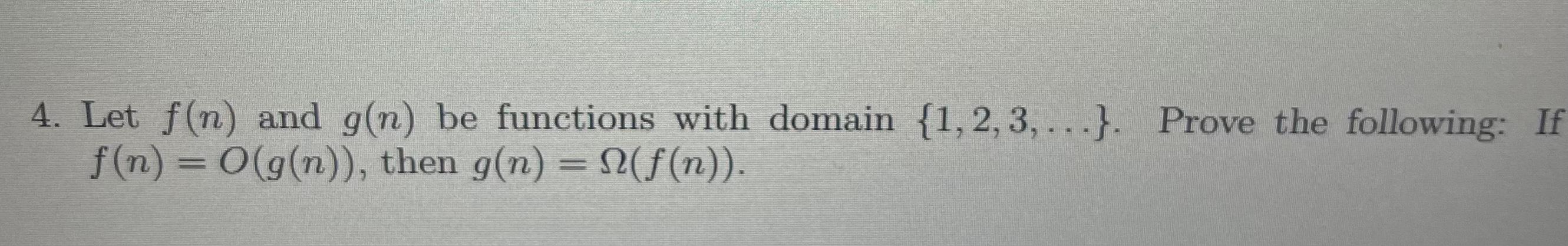 Solved 4. Let f(n) and g(n) be functions with domain | Chegg.com