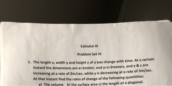 Solved Calculus III Problem Set IV he length x, width y and | Chegg.com