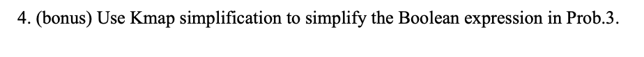 Solved 4. (bonus) Use Kmap simplification to simplify the | Chegg.com