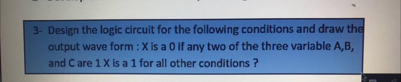 Solved 3 Design The Logic Circuit For The Following 