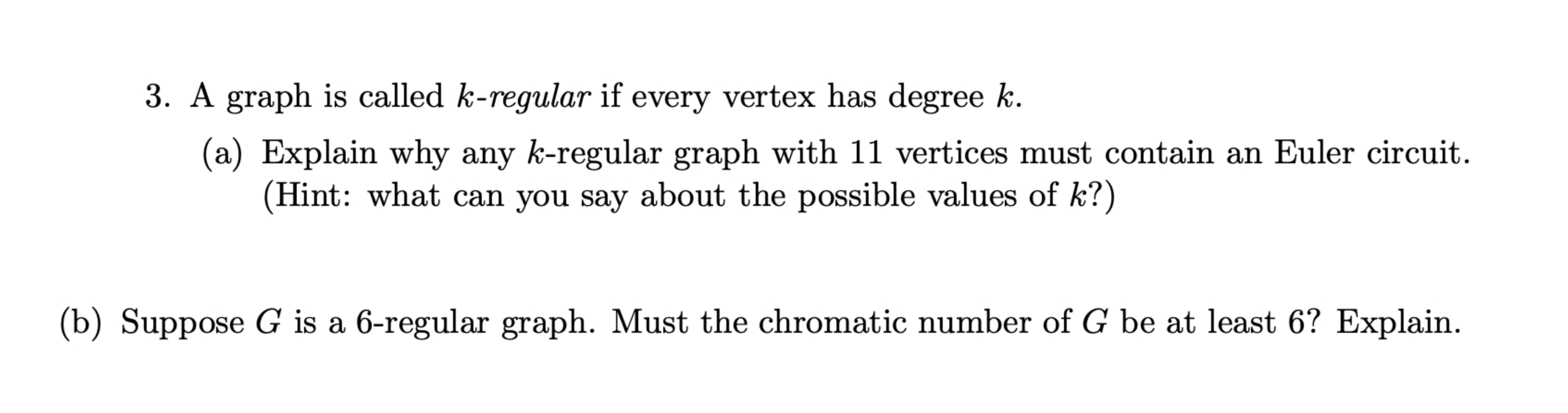 Solved A graph is called k-regular if every vertex has | Chegg.com