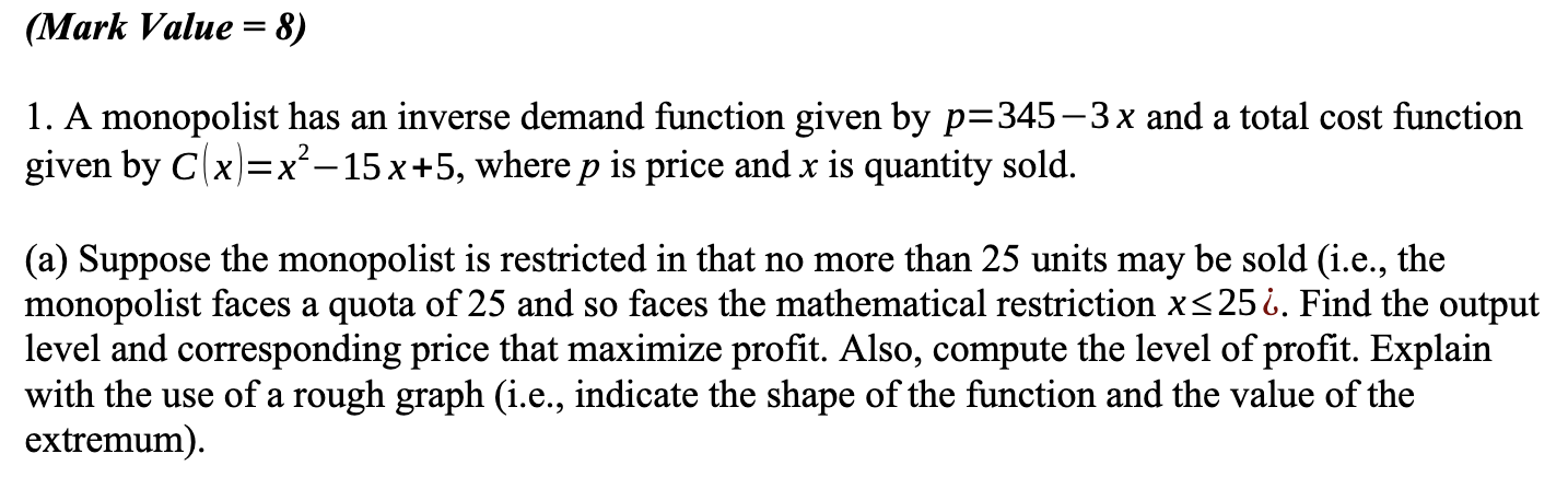 Solved ( Mark Value =8) 1. A monopolist has an inverse | Chegg.com