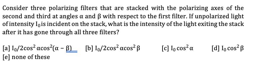 Solved Consider three polarizing filters that are stacked | Chegg.com