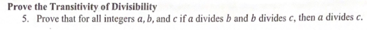 Solved Prove the Transitivity of Divisibility 5. Prove that | Chegg.com