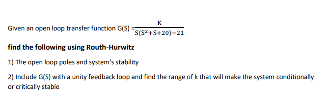Solved K Given an open loop transfer function G(S) | Chegg.com