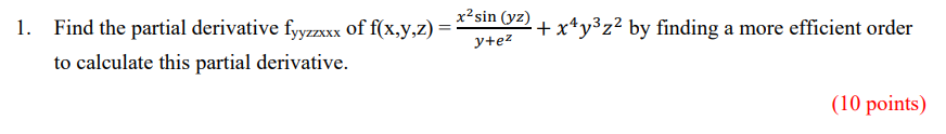 Solved 1. Find the partial derivative fyyzzxx of | Chegg.com