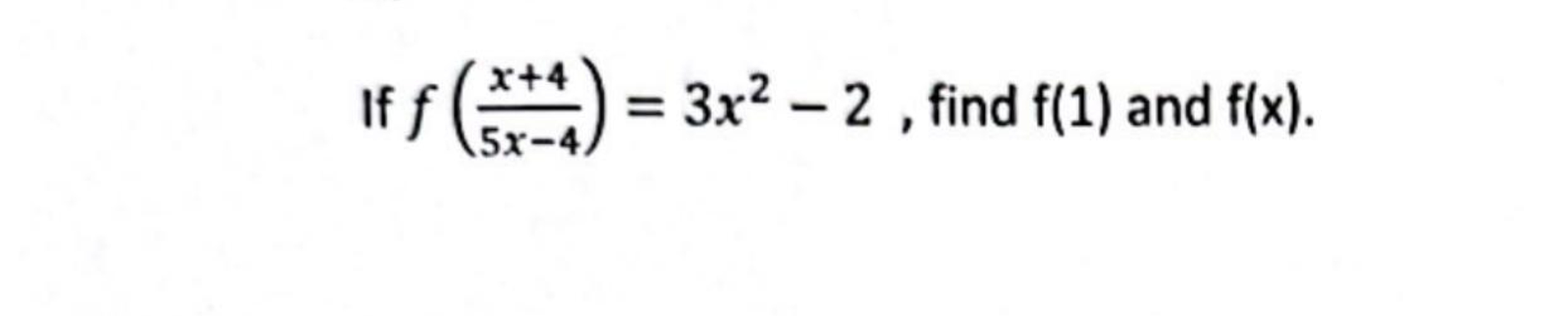 Solved f(x+45x-4)=3x2-2, ﻿find f(1) ﻿and f(x). | Chegg.com