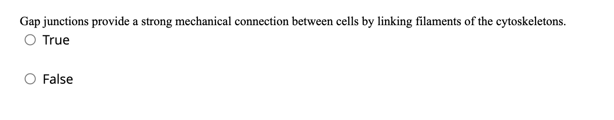 Solved Gap junctions provide a strong mechanical connection | Chegg.com