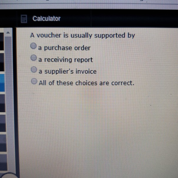 Solved Calculator A voucher is usually supported by Oa | Chegg.com