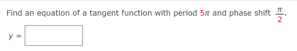Solved TT Find an equation of a tangent function with period | Chegg.com