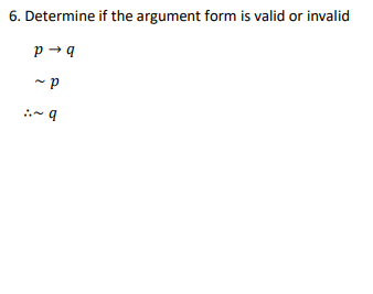 Solved 6. Determine if the argument form is valid or invalid | Chegg.com