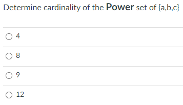 Solved Determine cardinality of the Power set of {a,b,c} 04 | Chegg.com