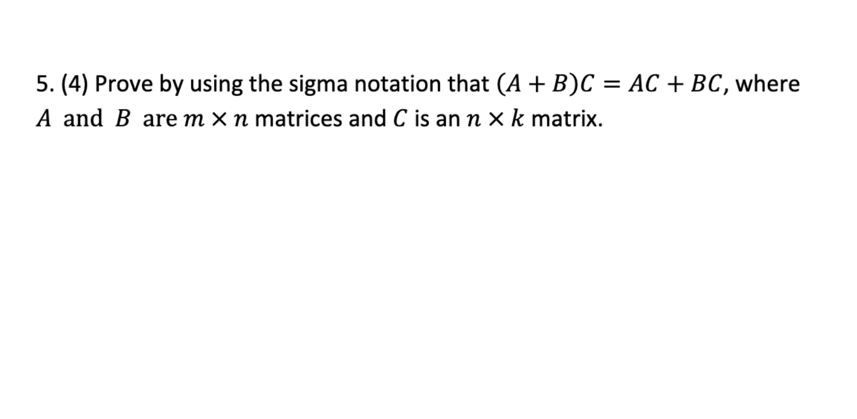 Solved 5. (4) Prove by using the sigma notation that (A + | Chegg.com