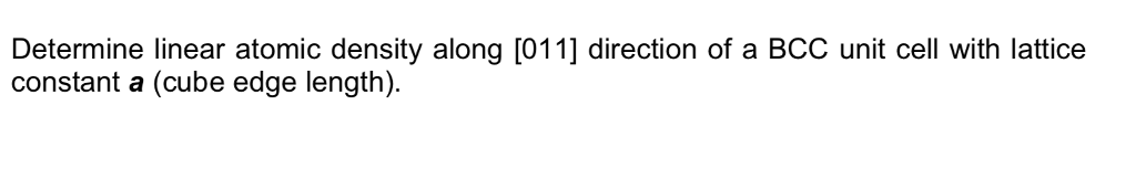 Solved Determine Linear Atomic Density Along [011] Direction