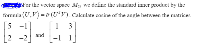 Solved For the vector space M22 we define the standard inner | Chegg.com