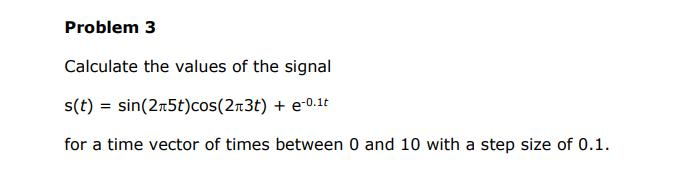Solved Calculate the values of the signal for a time vector | Chegg.com