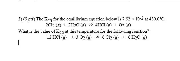 Solved 2) (5 pts) The Keq for the equilibrium equation below | Chegg.com