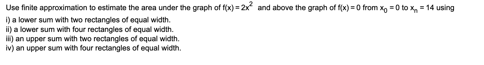 Solved Use Finite Approximation To Estimate The Area Under