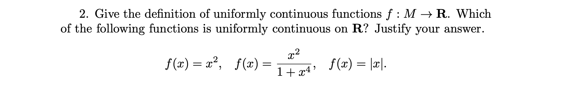 Solved 2. Give the definition of uniformly continuous | Chegg.com