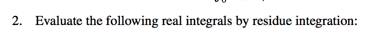 Solved 2. Evaluate the following real integrals by residue | Chegg.com