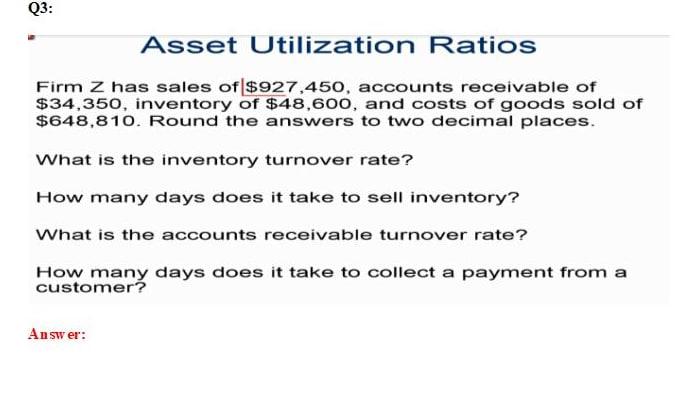 Solved Q3: Asset Utilization Ratios Firm Z has sales of | Chegg.com