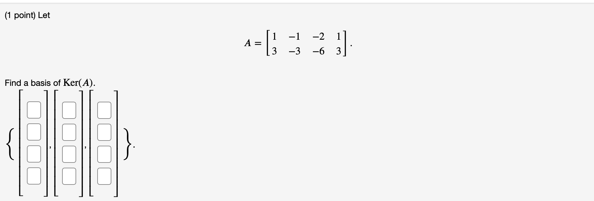 Solved (1 point) Let A=[13−1−3−2−613] Find a basis of | Chegg.com
