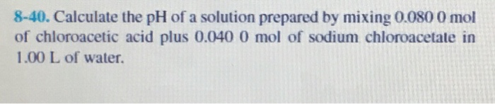 Solved 8-40. Calculate the pH of a solution prepared by | Chegg.com