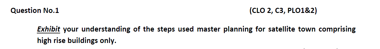 Solved Question No.1 (CLO 2, C3, PLO1&2) Exhibit your | Chegg.com