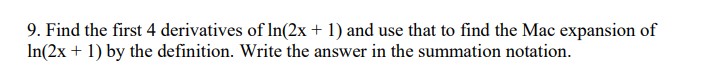 Solved 9. Find the first 4 derivatives of ln(2x+1) and use | Chegg.com