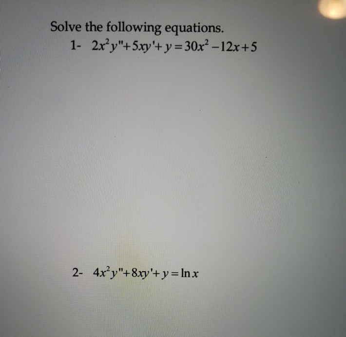 Solved Solve the following equations. 1- 2xy"+5xy'+ y | Chegg.com