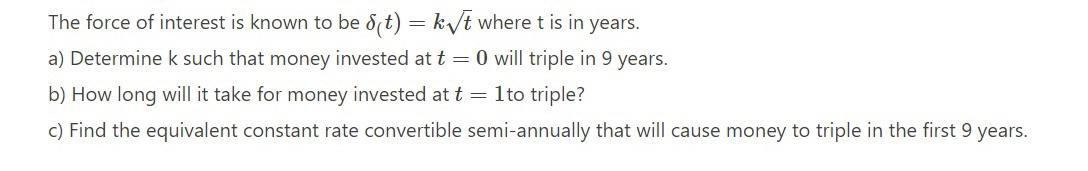 Solved The force of interest is known to be δ(t)=kt where t | Chegg.com