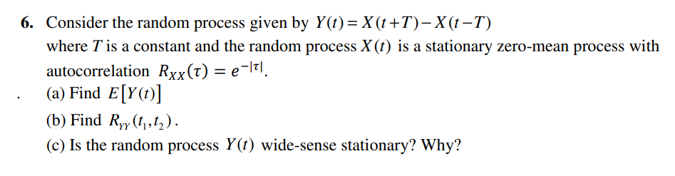 Solved 6. Consider the random process given by Y(t)= X(t+T)– | Chegg.com