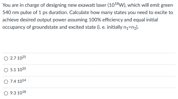 Solved You are in charge of designing new exawatt laser | Chegg.com