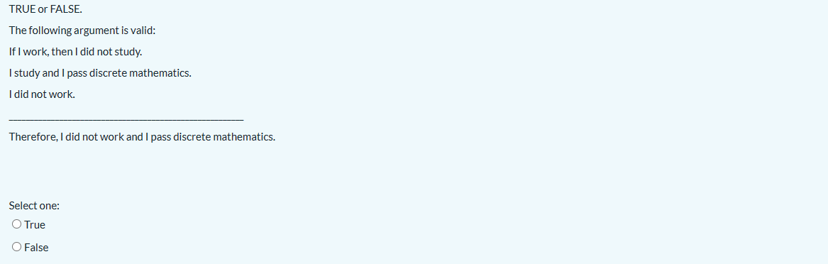 Solved TRUE or FALSE. The following argument is valid: If I | Chegg.com