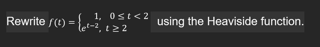 Solved Rewrite f(t) 1, 0 2 using the Heaviside function. | Chegg.com