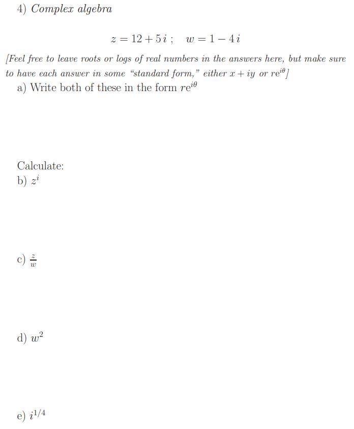 Solved 4) Complex algebra z=12+5i;w=1−4i [Feel free to leave | Chegg.com