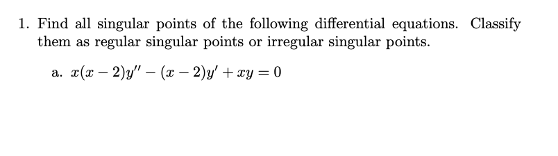 Solved 1. Find all singular points of the following | Chegg.com