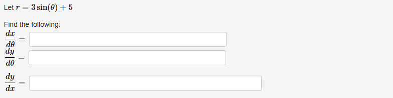 Solved Let r=3sin(θ)+5 Find the following: dθdx=dθdy=dxdy= | Chegg.com